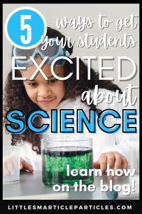 5 Activities to Get Your Students Excited About Science Class! – Little ...